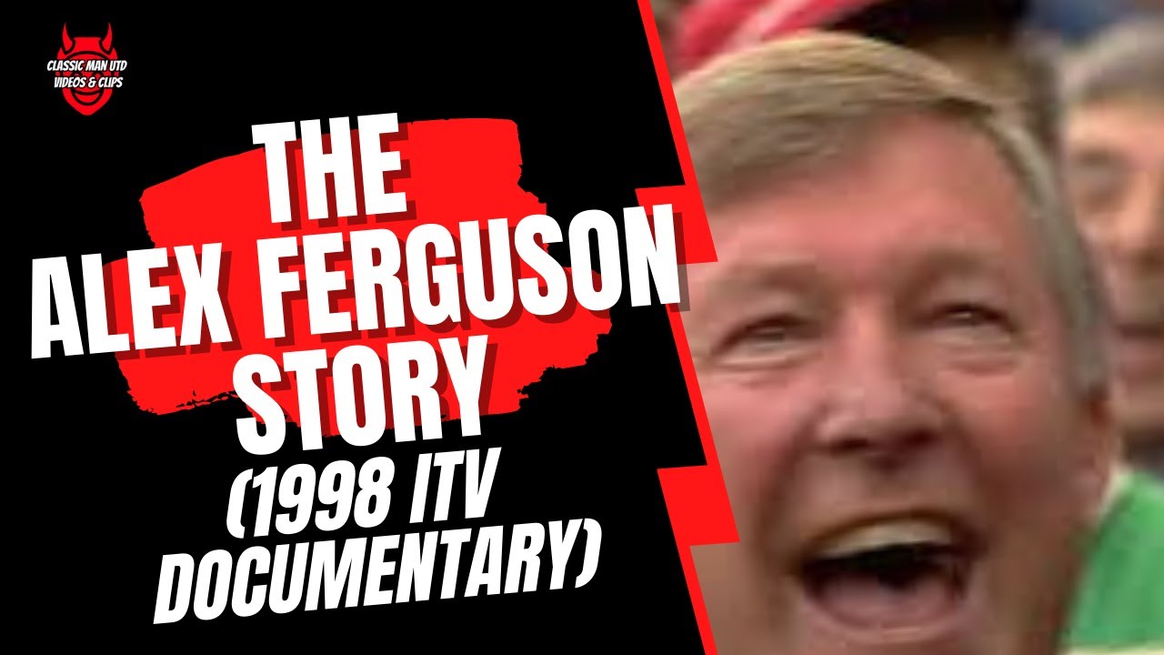 The Alex Ferguson Story | 1998 ITV Documentary - YouTube