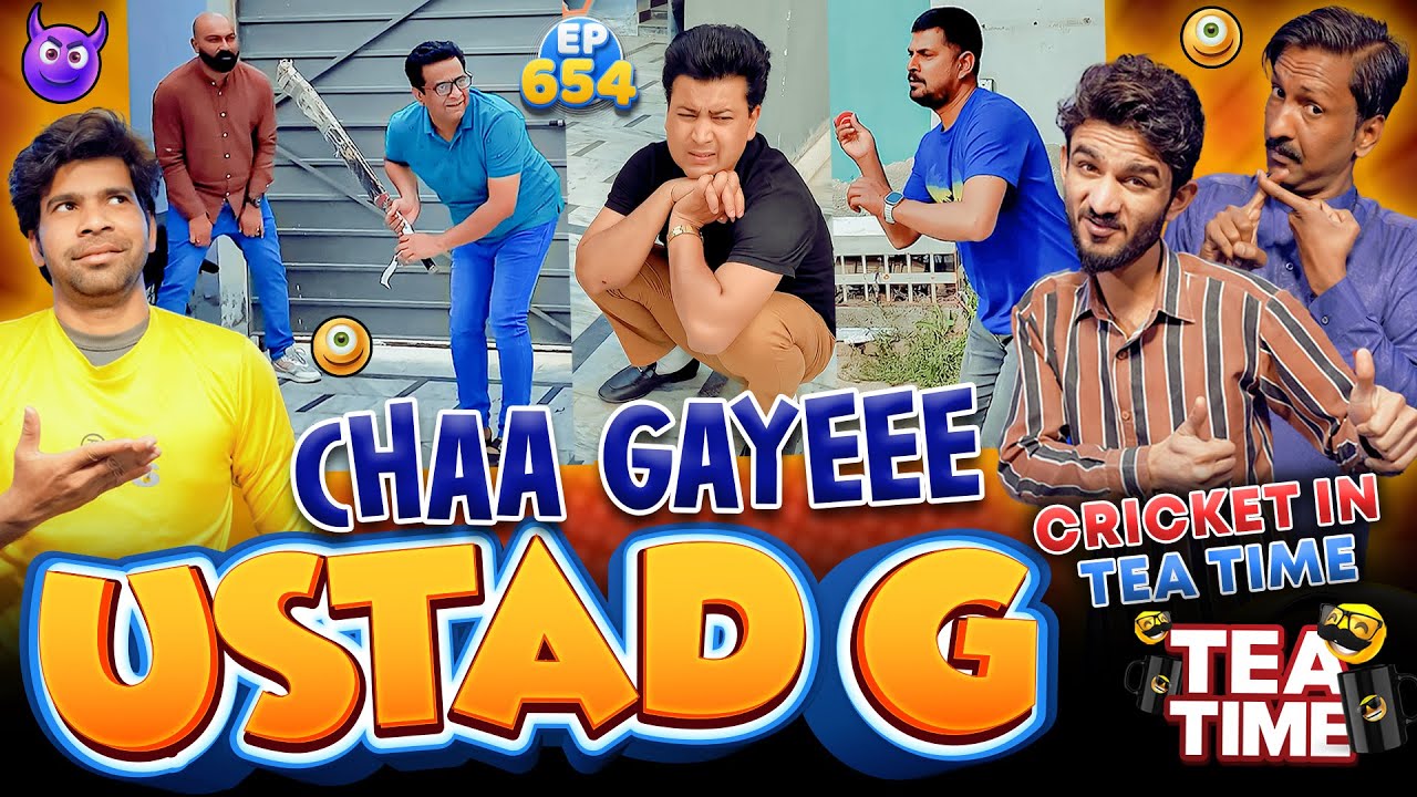 Ustad G Chaa Gayeee | Cricket In Tea Time | Episode 654 - YouTube