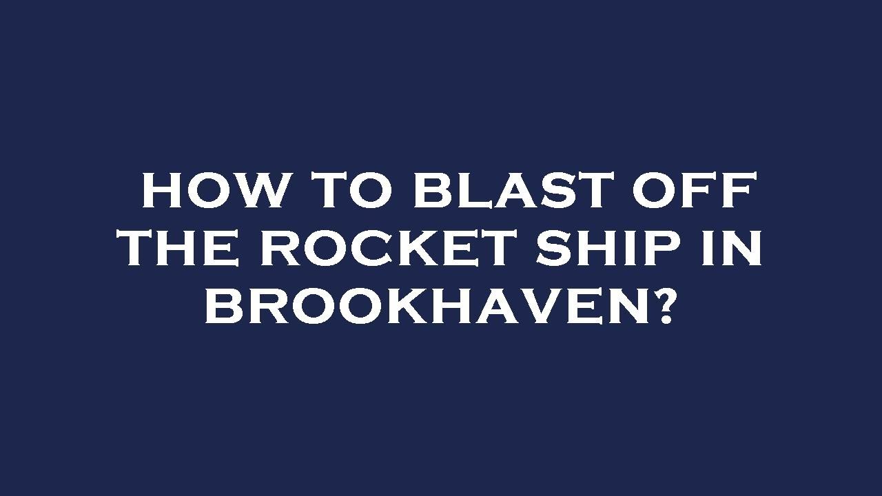 How to blast off the rocket ship in brookhaven? - YouTube
