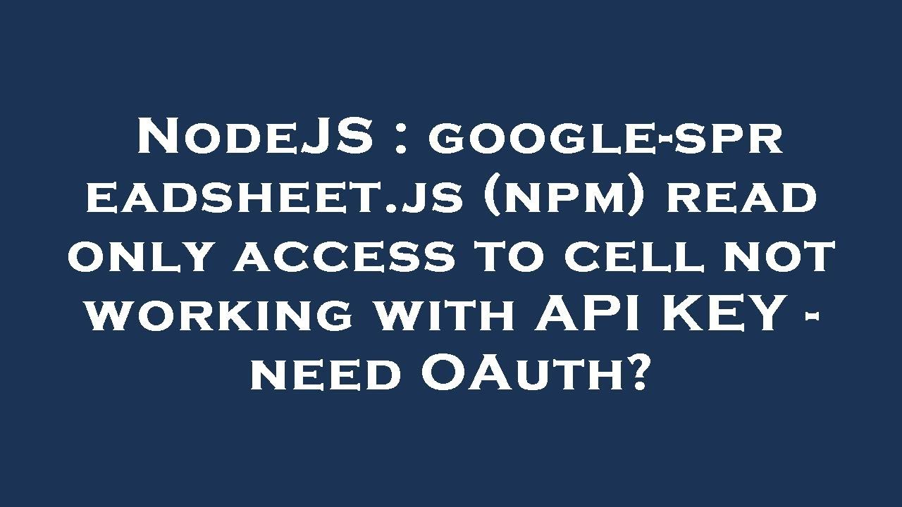 NodeJS : google-spreadsheet.js (npm) read only access to cell not ...