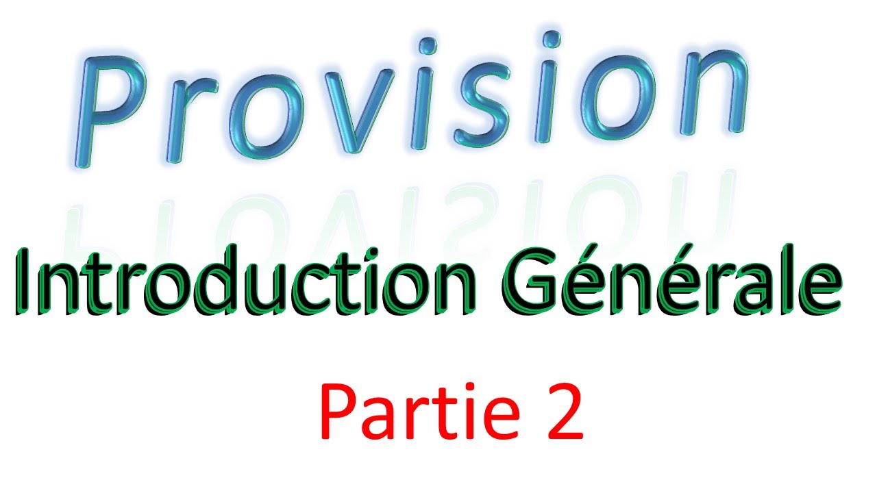 Provision 2: introduction générale ( partie 2 ) ( comptabilité ) - YouTube