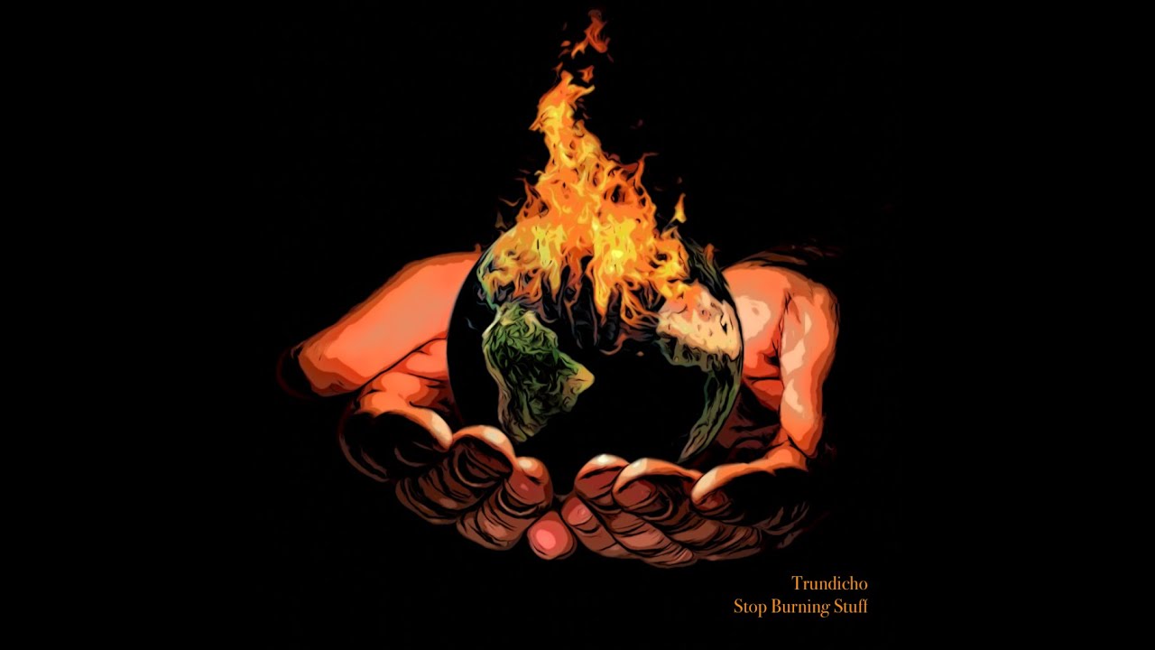 Trundicho - Stop Burning Stuff feat Nils Lacker - YouTube