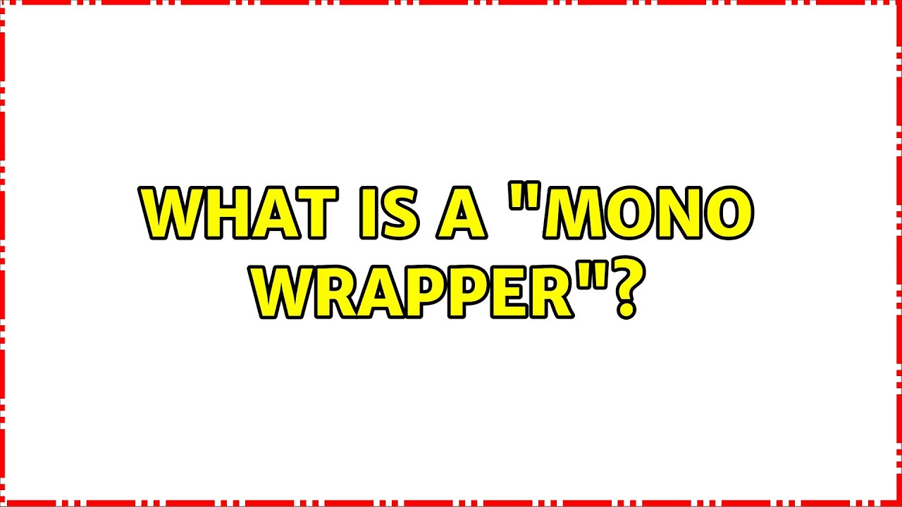What is a "mono wrapper"? - YouTube