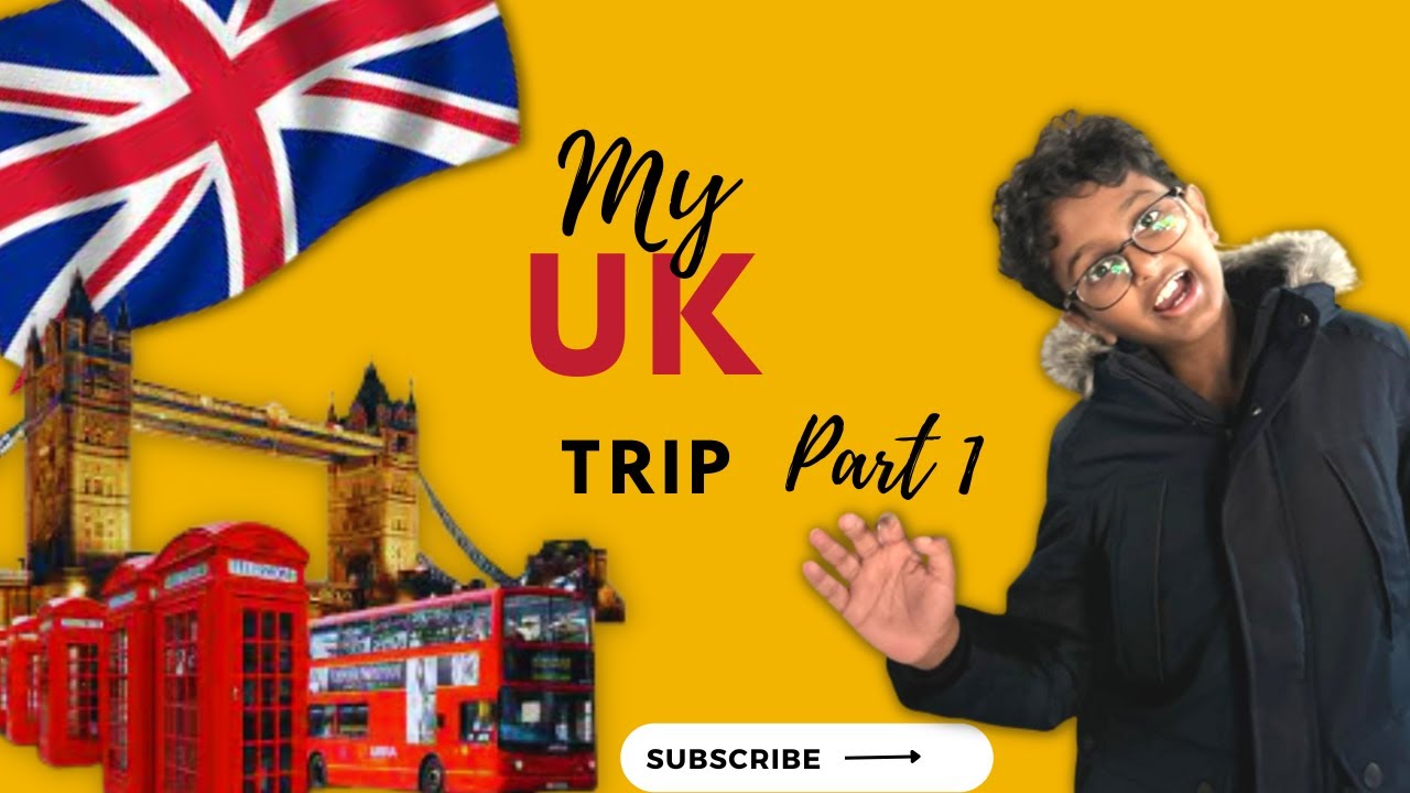 My UK Trip (Part 1) - YouTube