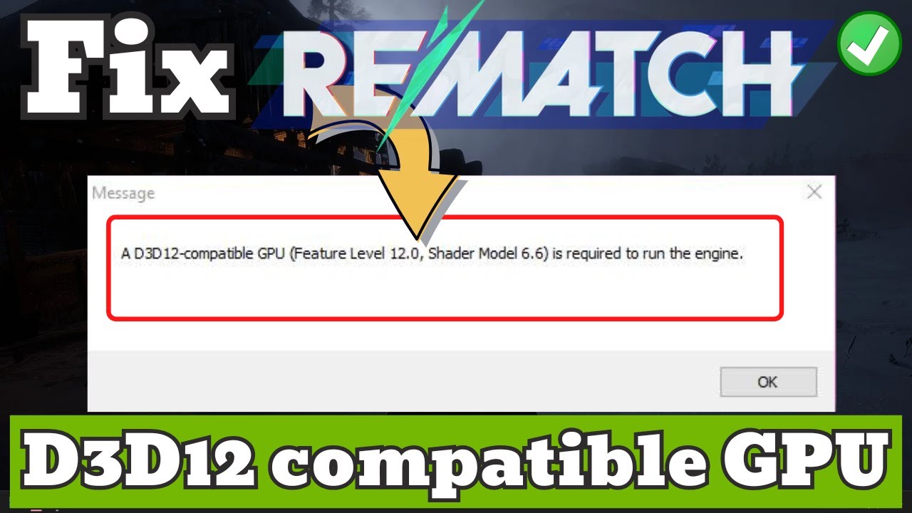 Rematch beta D3D12 compatible gpu is required to run the engine Fix ...