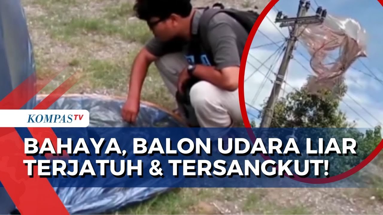 Balon Udara Liar Terjatuh di Permukiman, Bahayakan Warga dan Berisiko Ganggu Penerbangan! - YouTube