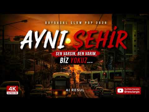 🎵 Aynı Şehir | Duygusal Slow Pop 2026 | AI Resul