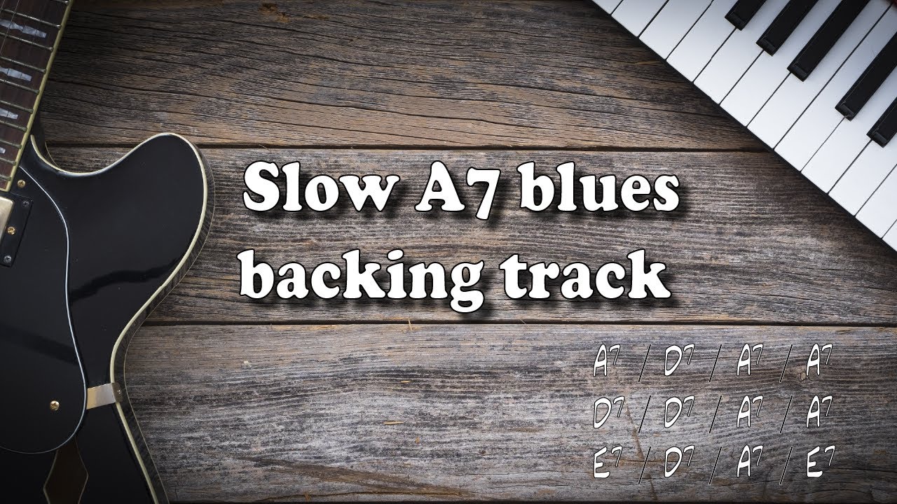 Slow blues backing track in A7, just add piano or guitar - YouTube