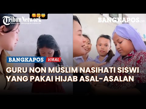 MASYAALLAH Bu Guru Non Muslim Nasihati Siswi yang Pakai Hijab Asal-asalan: Gak Boleh Dimain-mainin