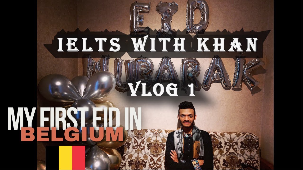 My First Eid in Belgium - Geel, Belgium || IELTS with KHAN - YouTube