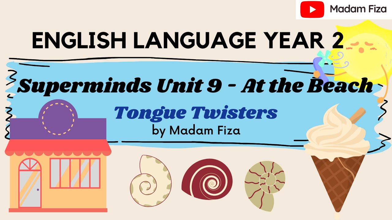 ENGLISH YEAR 2 UNIT 9: AT THE BEACH (TONGUE TWISTERS) - YouTube
