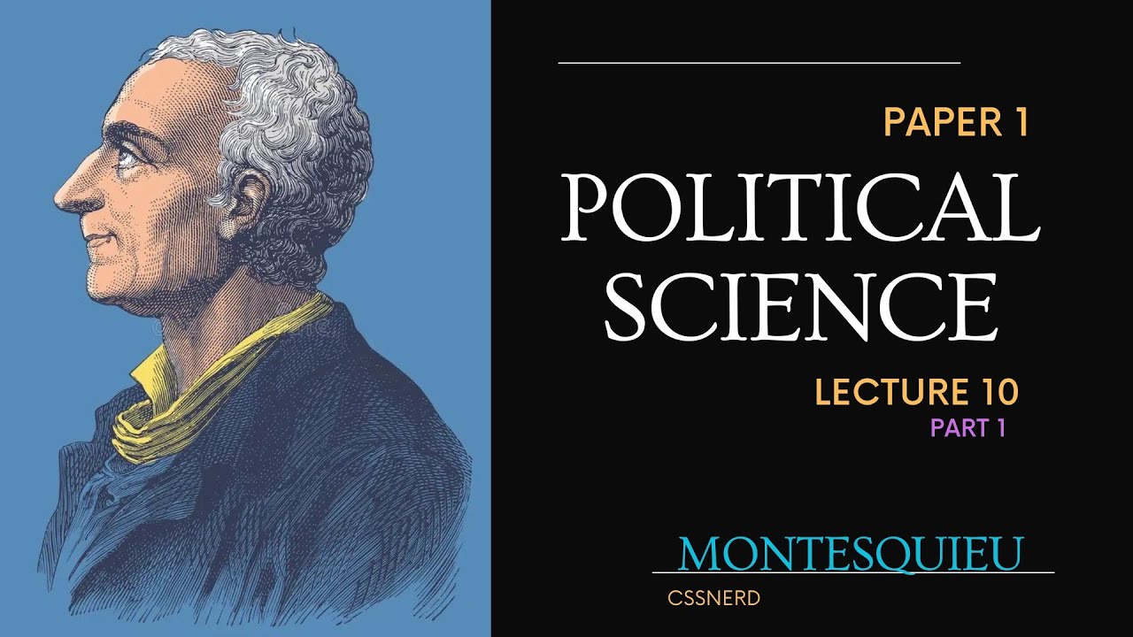 PS - P1 - LEC 10(P1) - MONTESQUIEU POLITICAL THEORY - THE SPIRIT OF ...