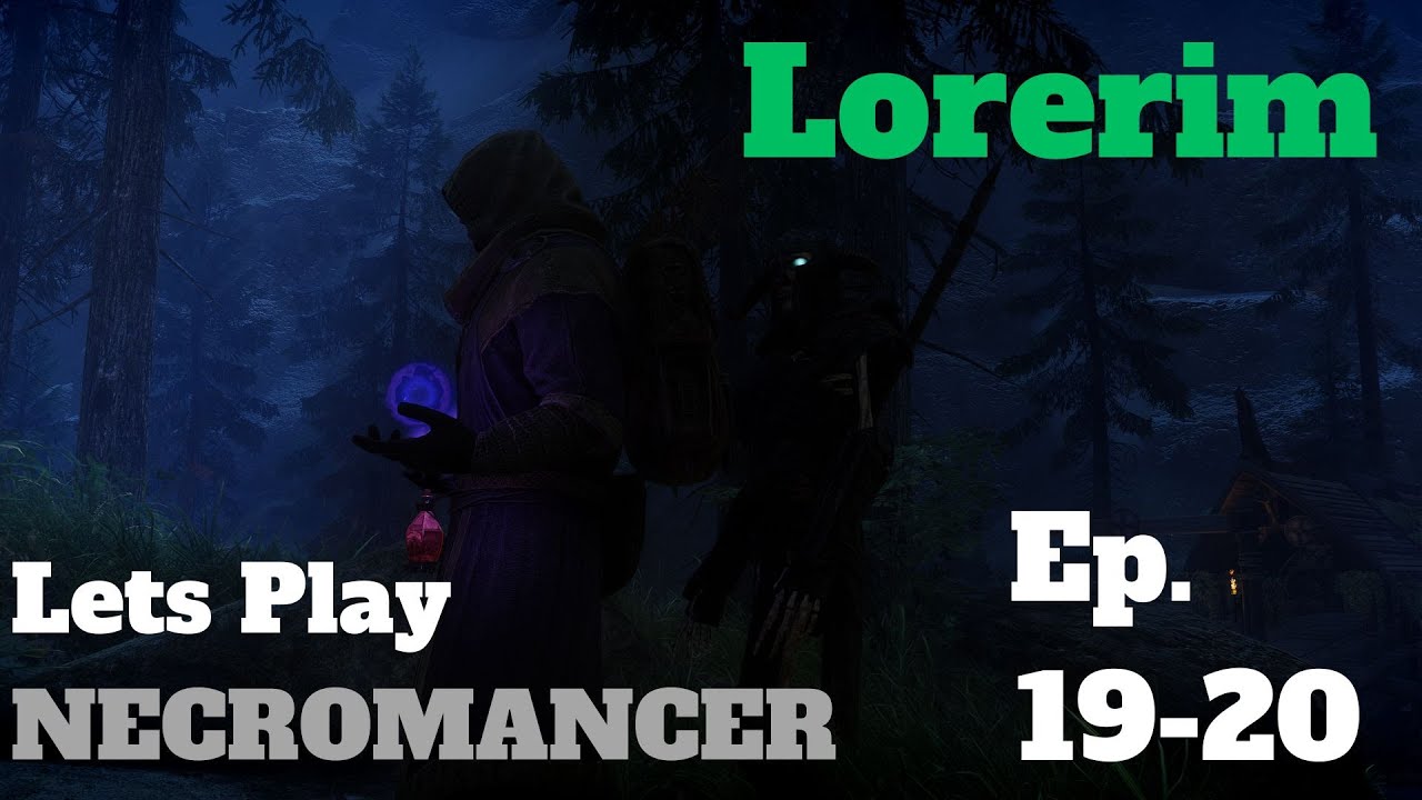 Lorerim 3.0 (Skyrim) - Lets Play Necromancer - Episode 19 - 20 - YouTube