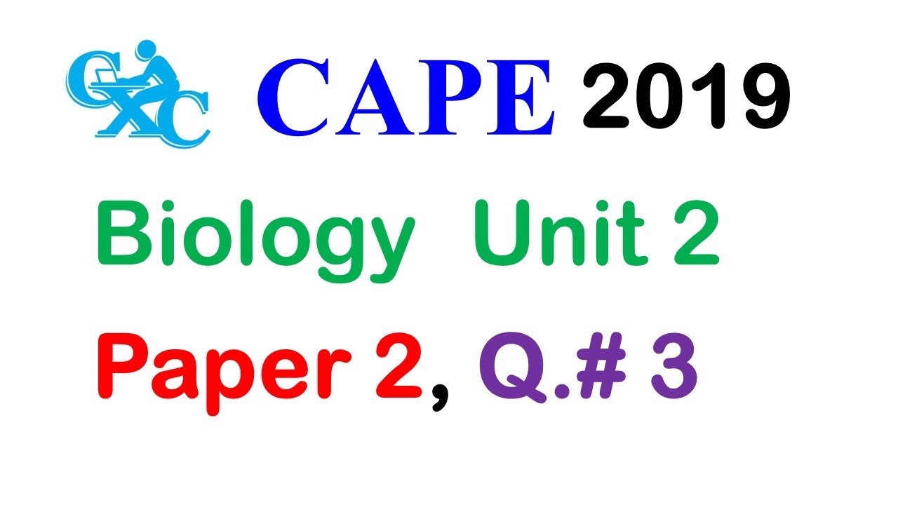 CAPE Biology 2019 UNIT 2 Paper 02 Review QUESTION # 3 - YouTube