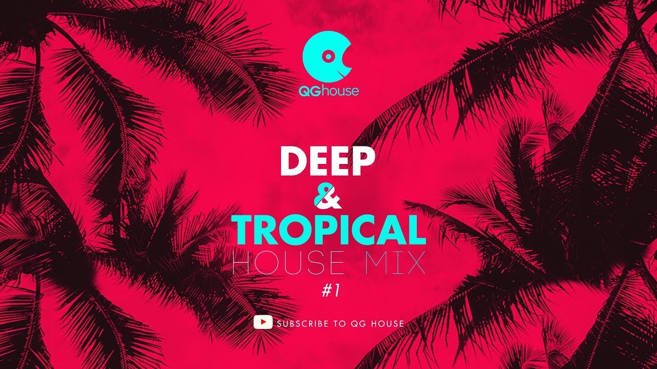 Deep And Tropical House Mix 2018 - YouTube