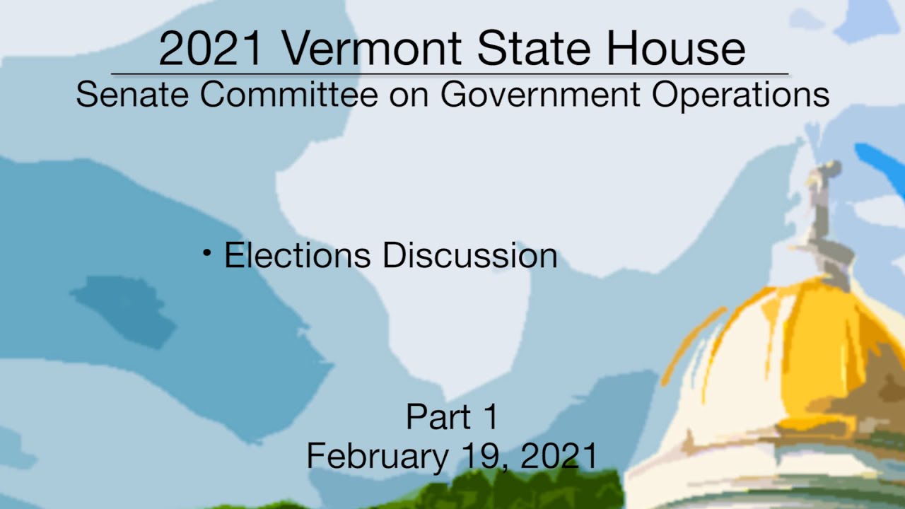 Vermont State House - Elections Discussion Part 1 2/19/2021 - YouTube