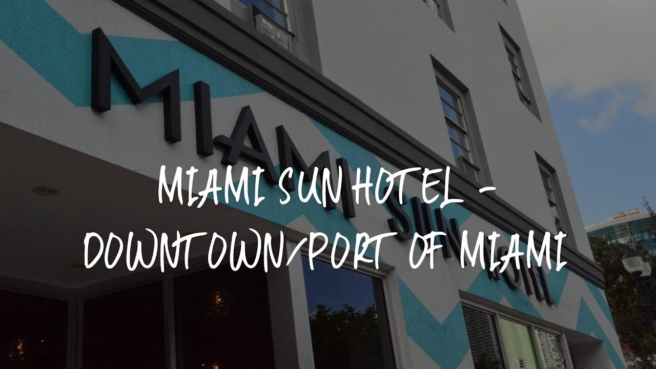 Miami Sun Hotel - Downtown/Port of Miami Review - Miami , United States ...