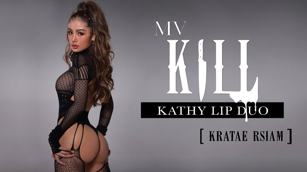 KRATAE RSIAM - KILL [KATHY LIP DUO MUSIC VIDEO] - YouTube