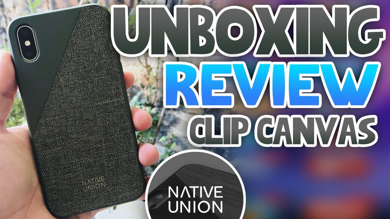 CLIP CANVAS IPHONE X • NATIVE UNION • UNBOXING & REVIEW - YouTube