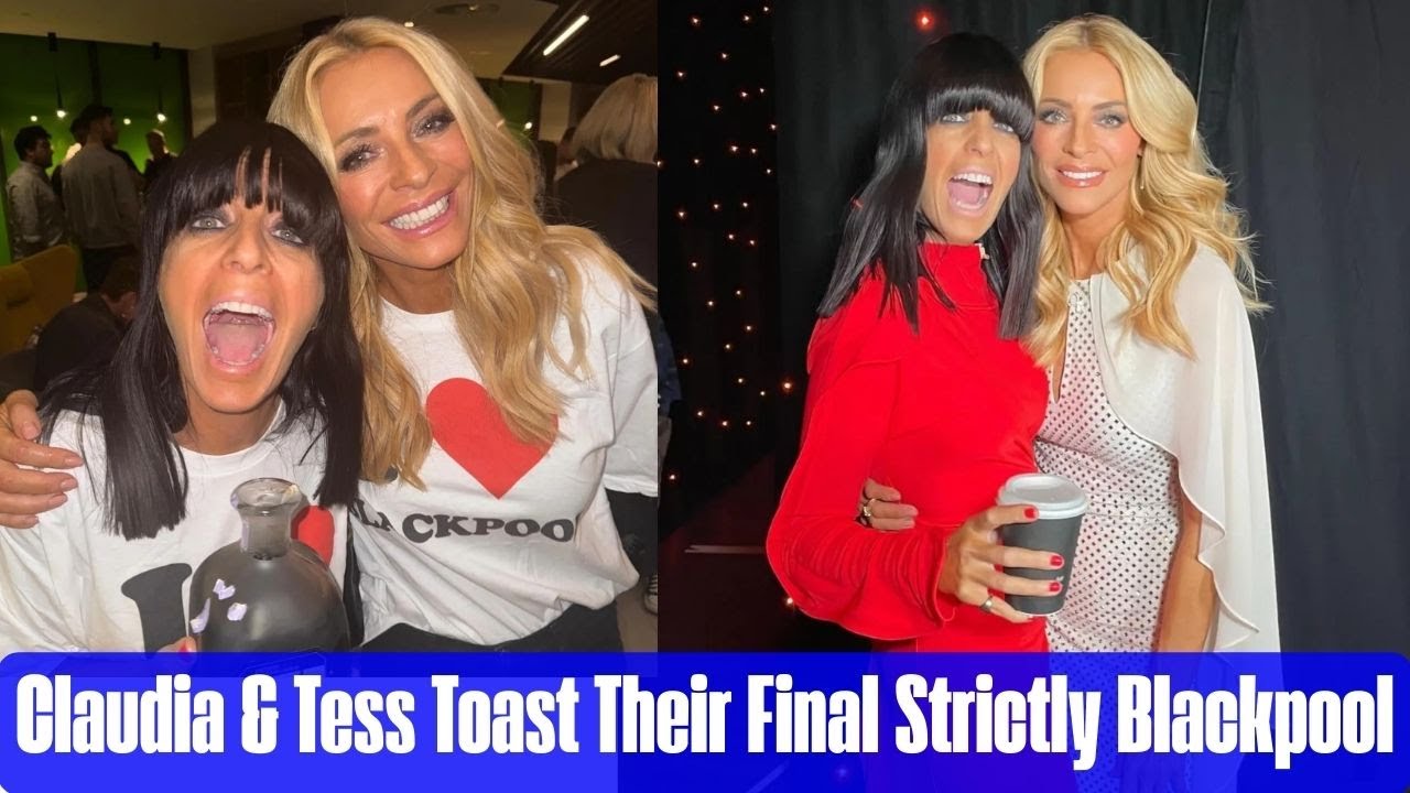 Claudia & Tess Toast Their Final Strictly Blackpool With £85 Tequila ...