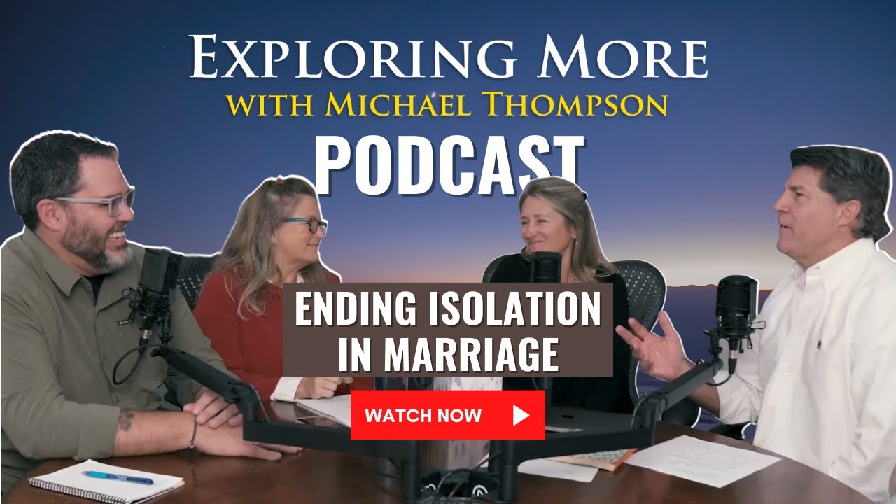 End Isolation Part 5 | Ending Isolation In Your Marriage | Exploring ...