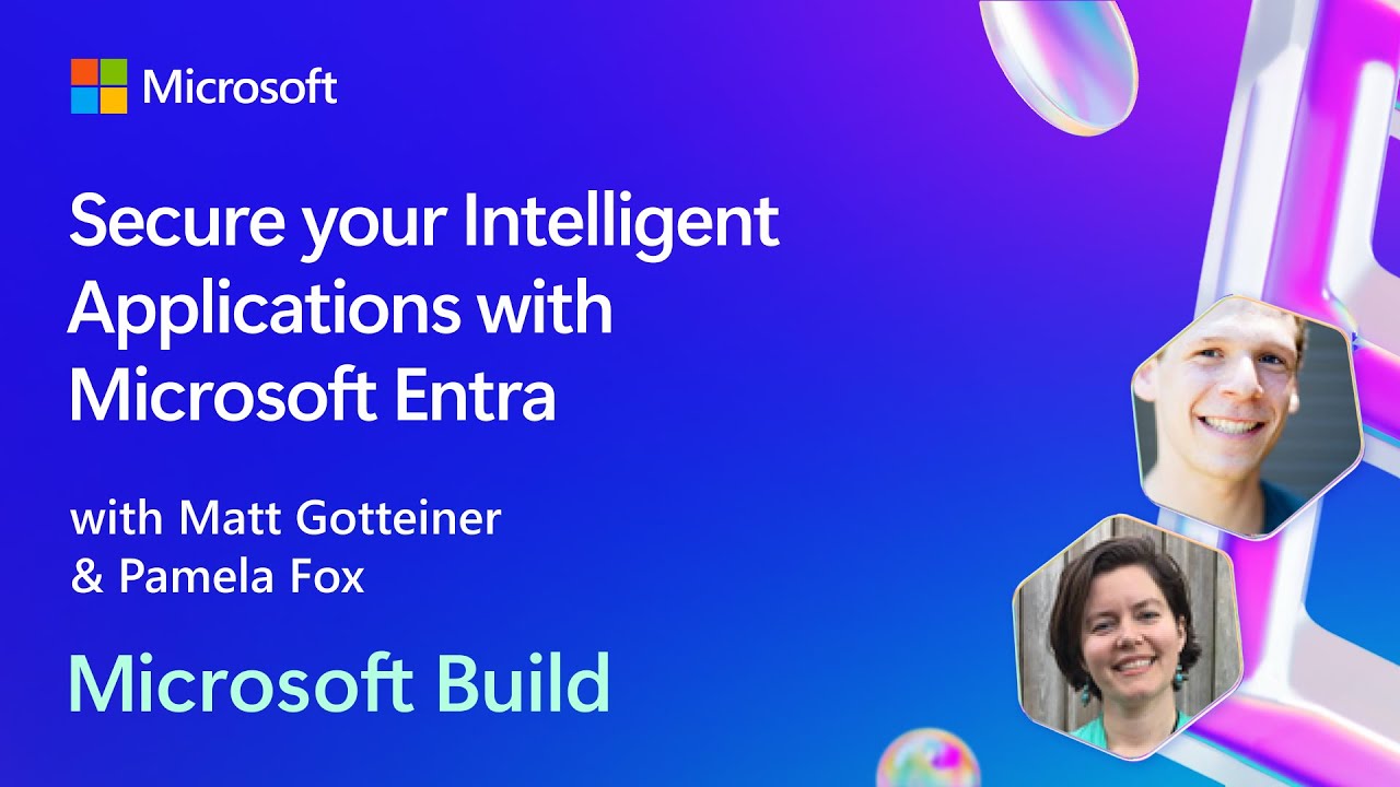 Secure your Intelligent Applications with Microsoft Entra | BRK221 ...
