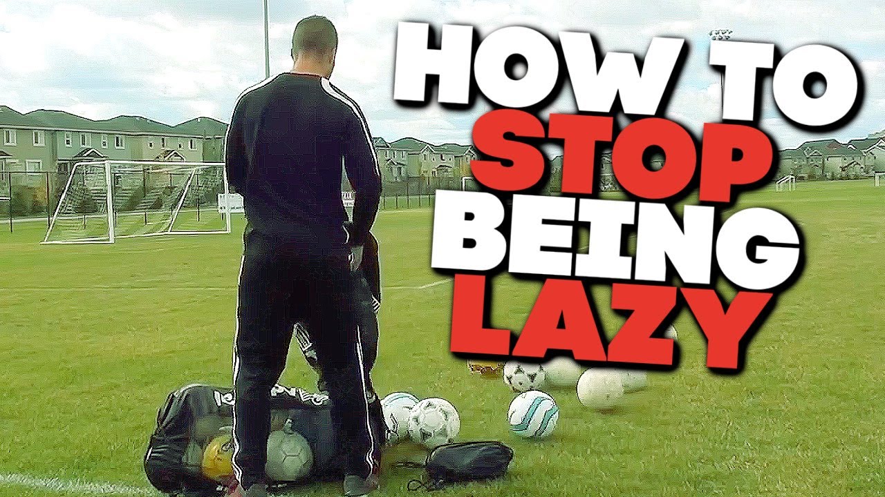 How to stop being LAZY - Soccer motivation for training - YouTube