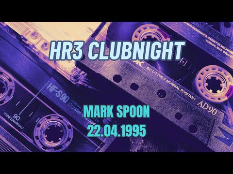 HR3 Clubnight - Mark Spoon - 22.04.1995 [CN #120]