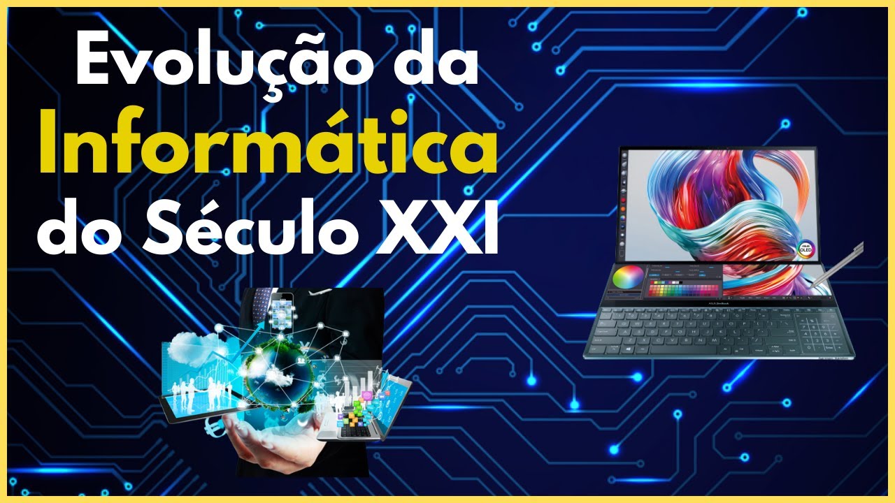Evolução da Informática do Século XXI - YouTube