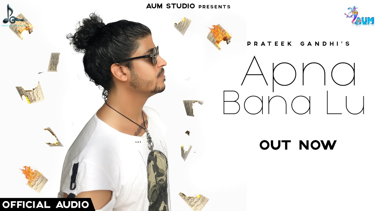 Apna Bana Lu - Prateek Gandhi | Official Audio - YouTube