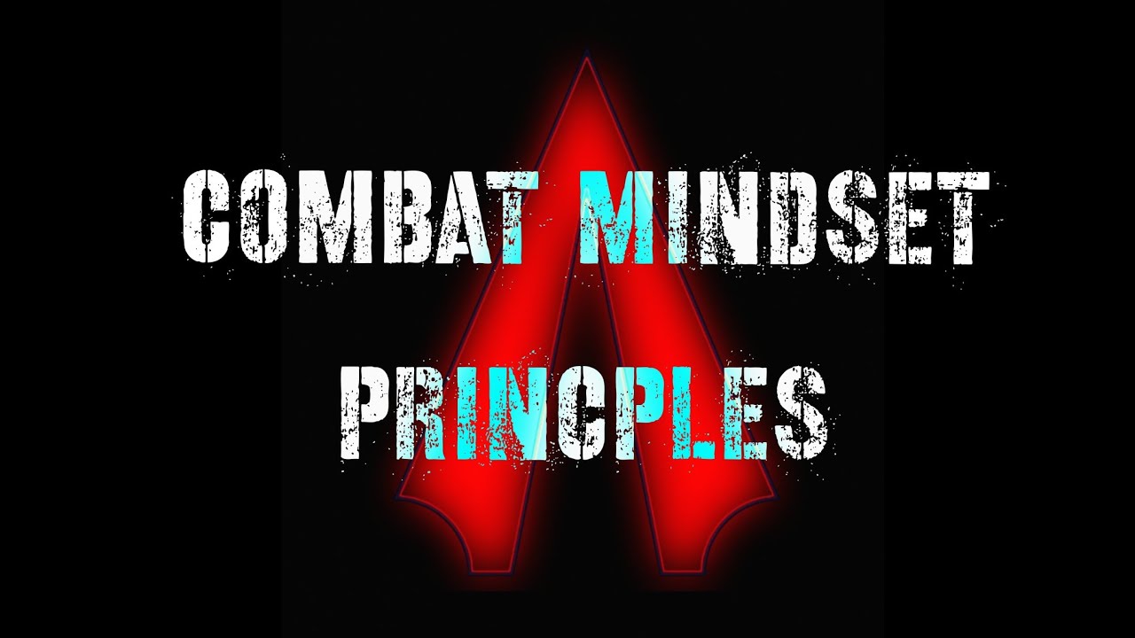 The Combat Mindset Basic Principles and why anyone can do it. - YouTube