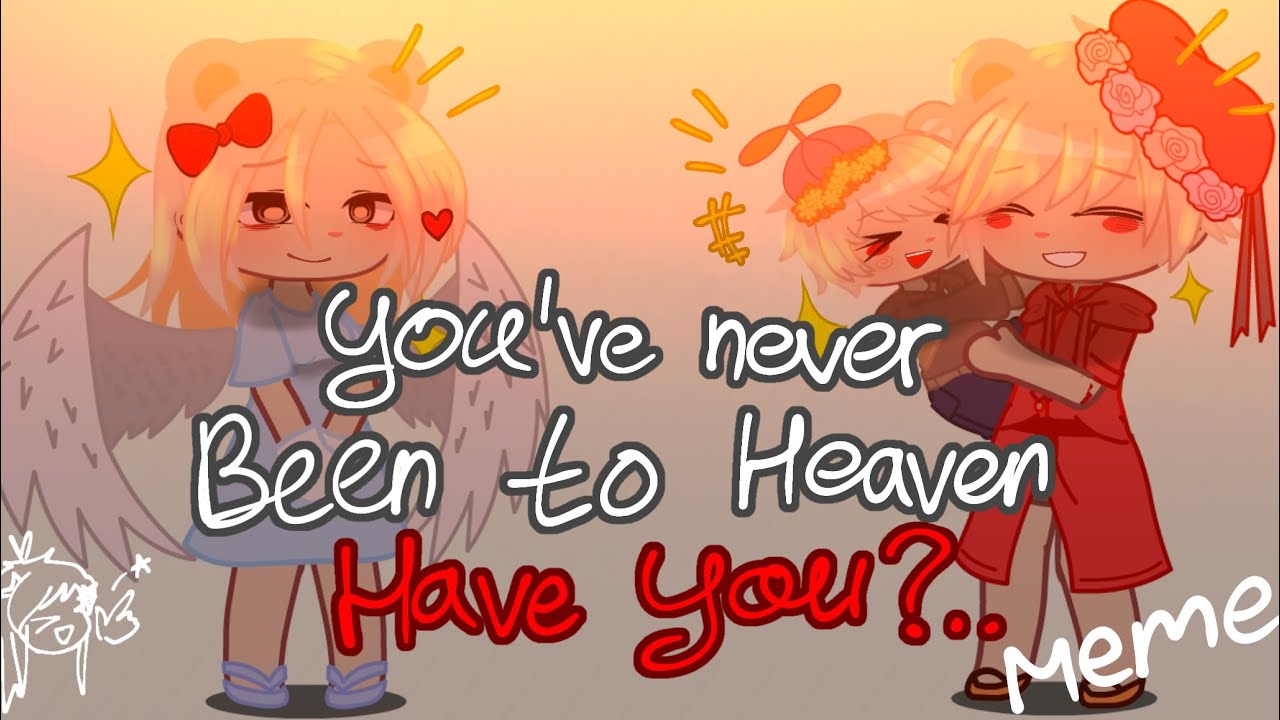 you've never been to heaven, have you?.. ~meme~HTF~pop wife~ •SanilXhan ...