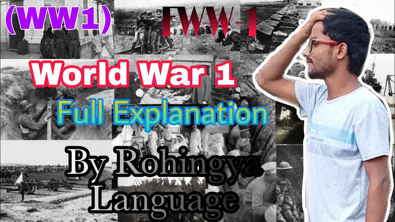 (WW1) (FWW) World War 1 explanation by Rohingya Language #ww1 - YouTube