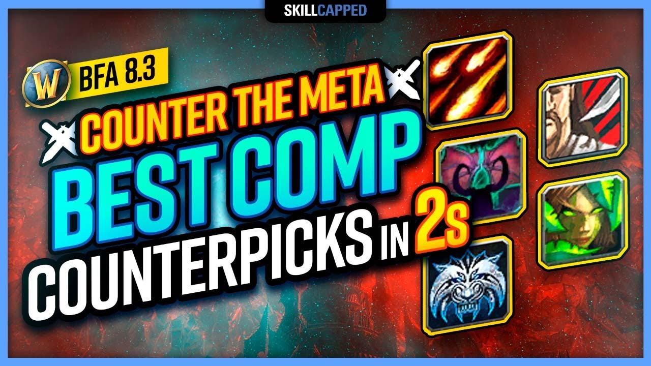 COUNTER THE META: BEST COMP Counterpicks in 2s | BfA 8.3 WoW PvP Guide ...