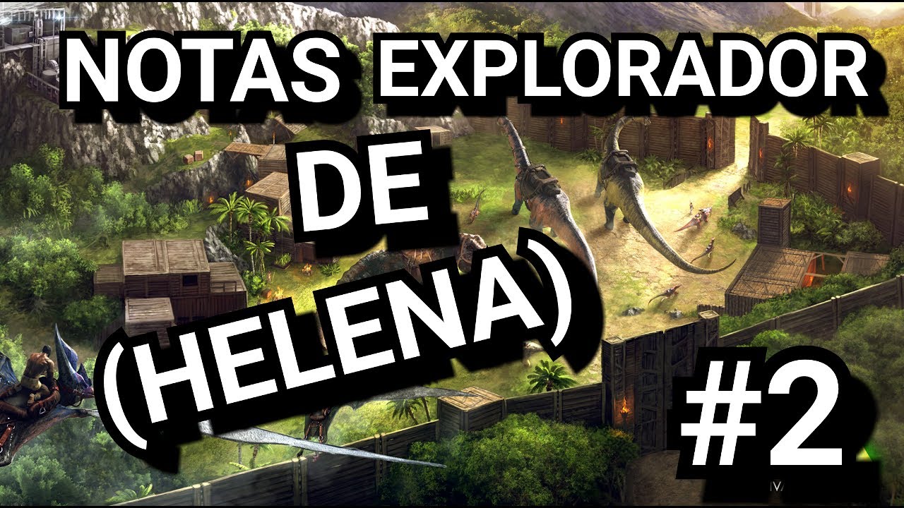 Ark Survival Evolver Notas De Explorador (Helena) #2 (De La Nota #6 A ...