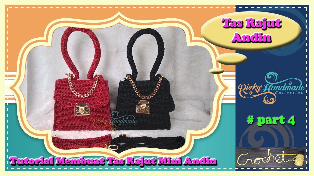 tutorial cara membuat tas rajut mini andin || #076 || #part4 - YouTube