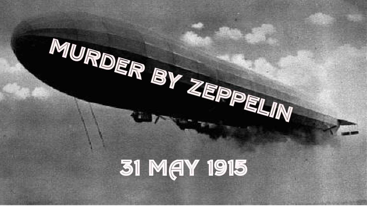 Murder by Zeppelin! - London Attacked! - YouTube