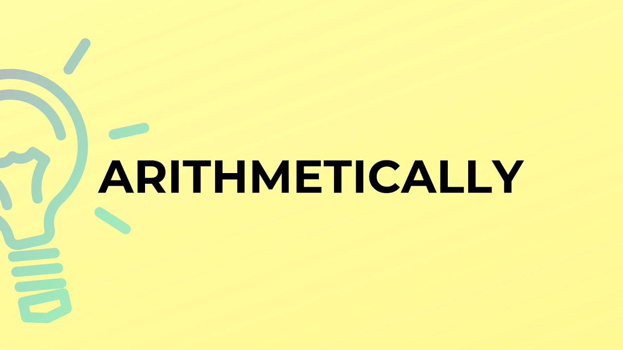 What is the meaning of the word ARITHMETICALLY? - YouTube