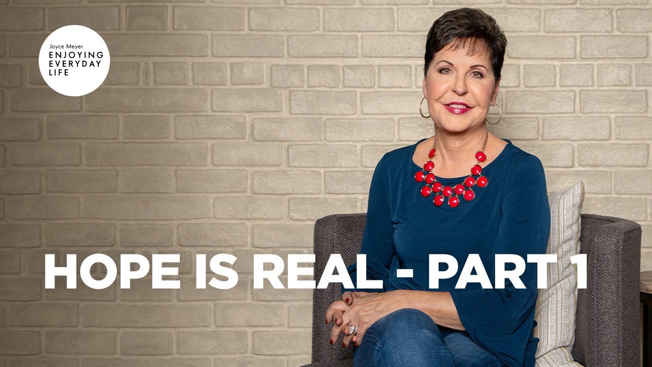 Hope Is Real - Part 1 | Joyce Meyer | Enjoying Everyday Life - YouTube