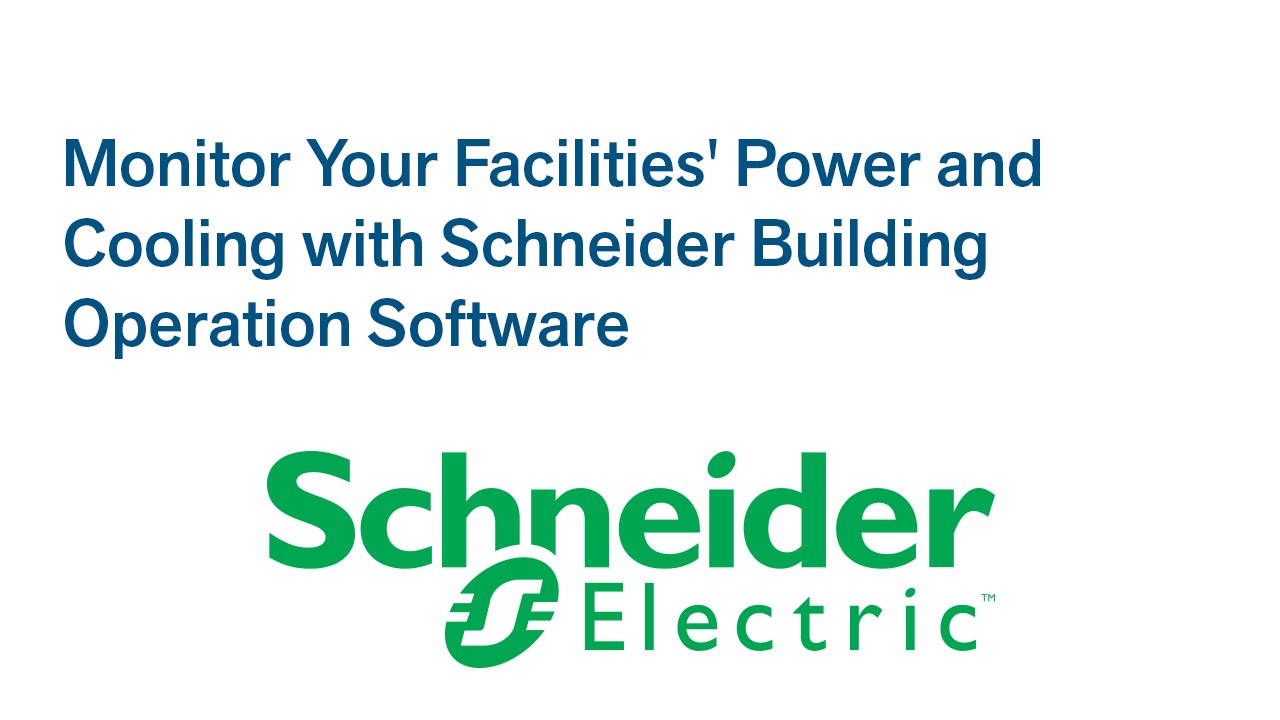 Monitor Your Facilities' Power and Cooling with Schneider Building ...