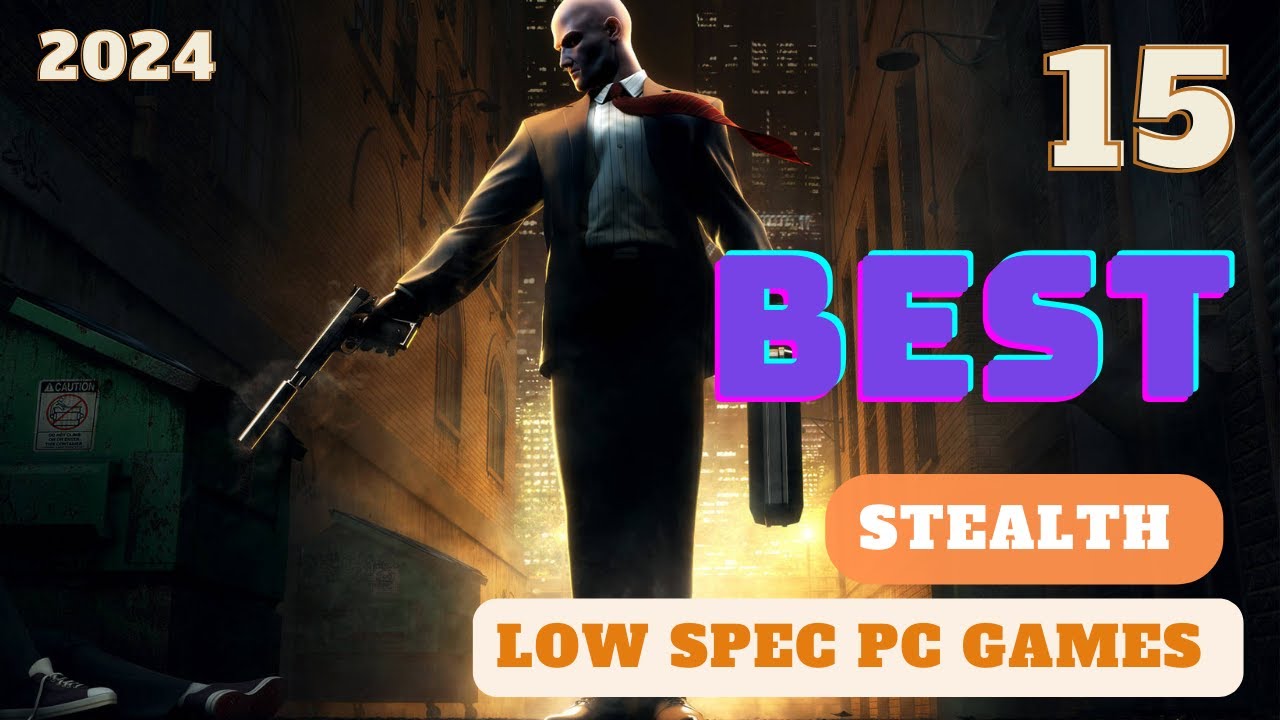 15 Best Low Spec Stealth Games (4GB RAM/512MB VRAM) #lowspecpcgames # ...