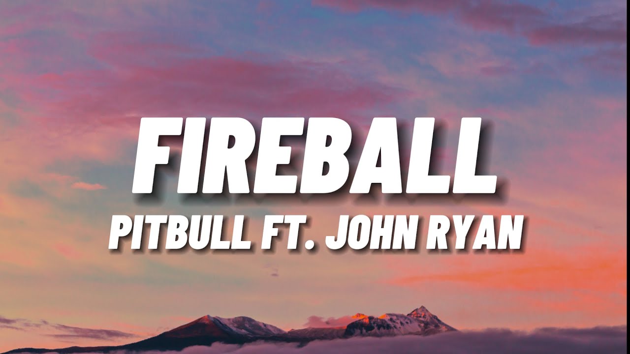 Pitbull - Fireball Ft. John Ryan (Lyrics) - YouTube