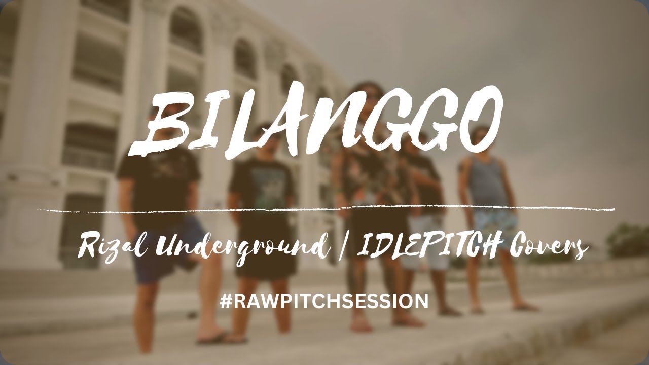 BILANGGO by Rizal Underground | IDLEPITCH Covers - YouTube