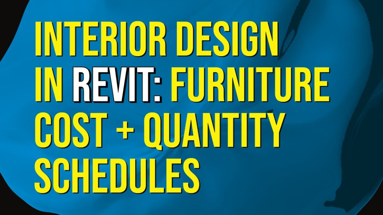Interior Design in Revit: Furniture Cost + Quantity Schedules - YouTube