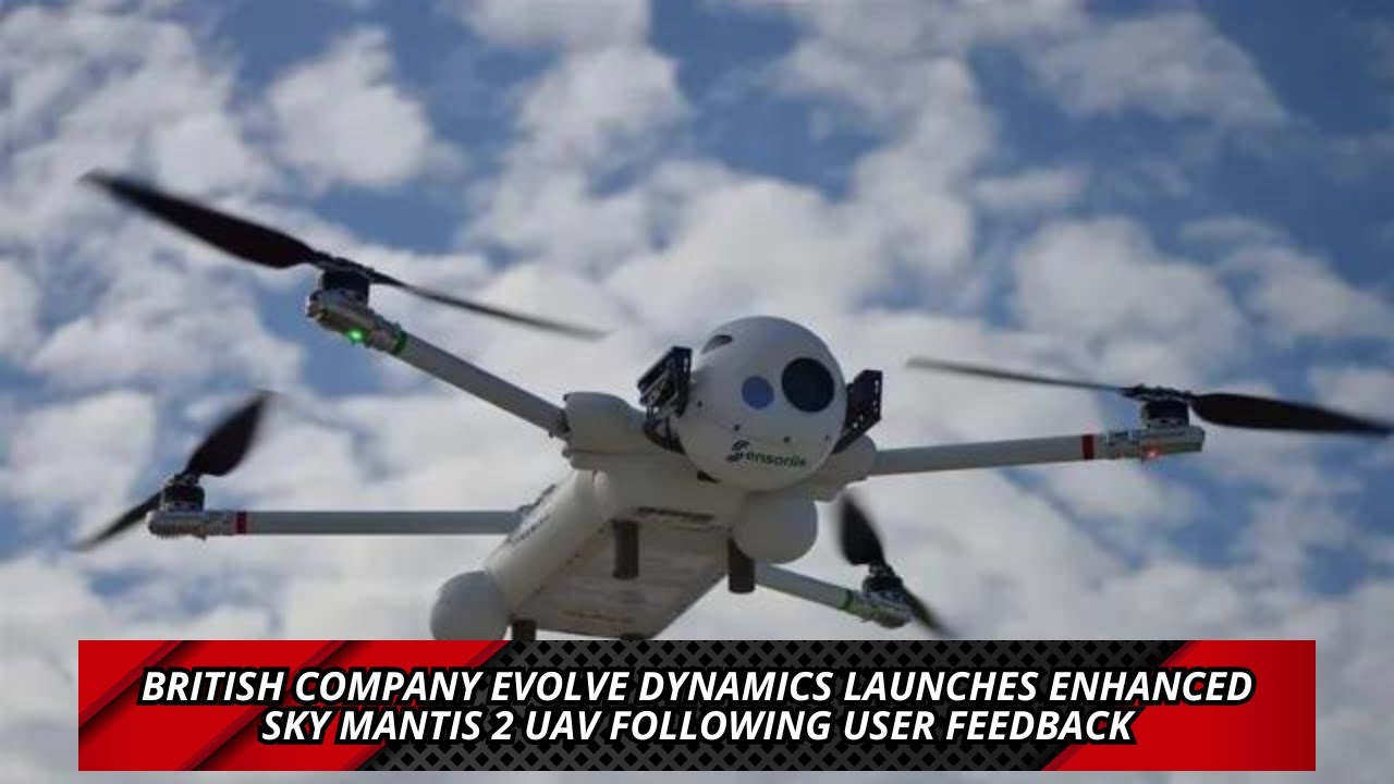 British company Evolve Dynamics launches enhanced Sky Mantis 2 UAV ...