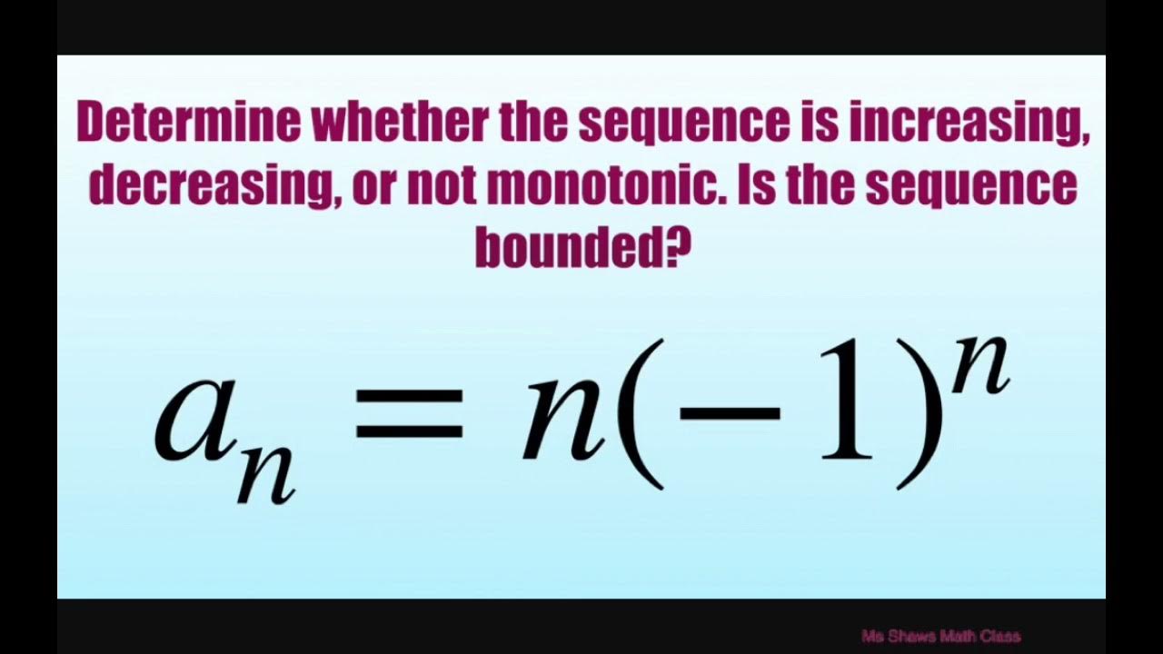 Determine if sequence is increasing or decreasing, not monotonic, bounded {n(-1)^n} - YouTube