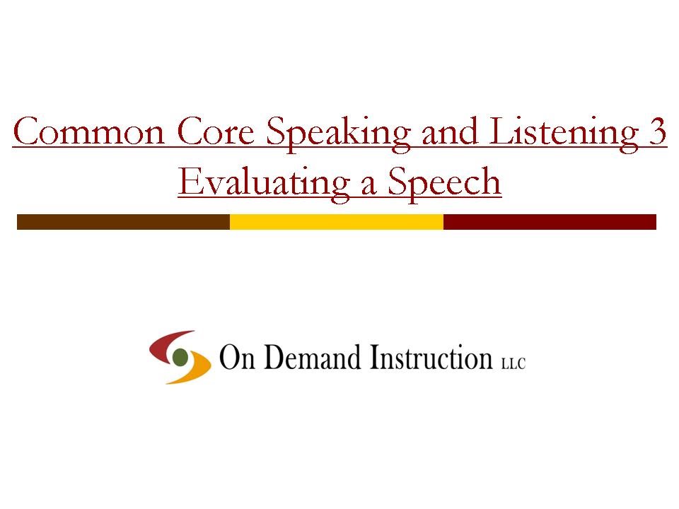Common Core Speaking And Listening 3 How Do You Evaluate A Speech common-core-speaking-and-listening-3-how-do-you-evaluate-a-speech