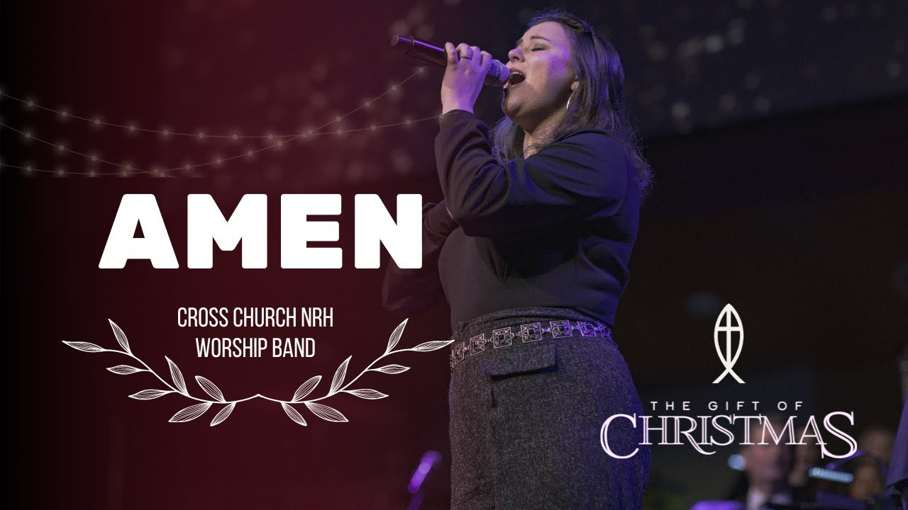 Amen - Cross Church NRH (The Gift Of Christmas) - YouTube