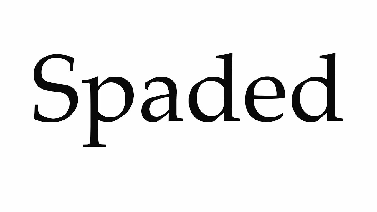 How to Pronounce Spaded - YouTube