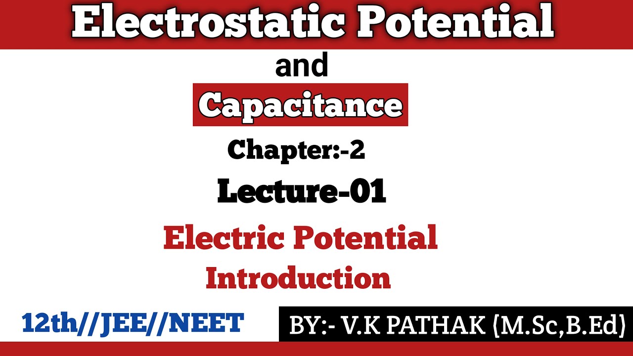 Electrostatic Potential & Capacitance ||Chapter-02||Lecture-01||Class ...